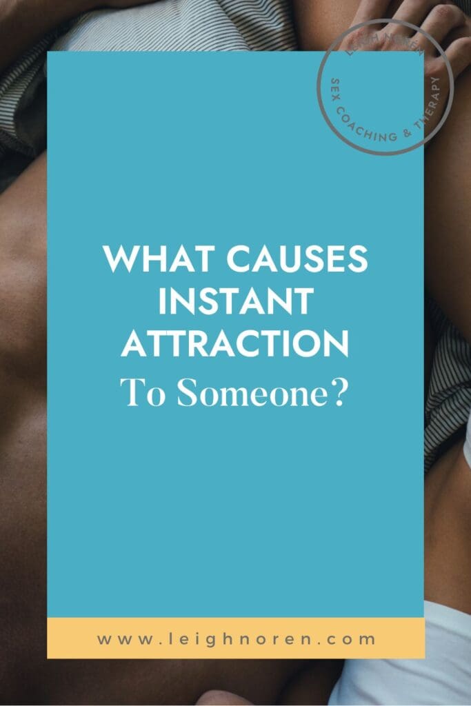 What Causes Instant Attraction to Someone? - Leigh Norén