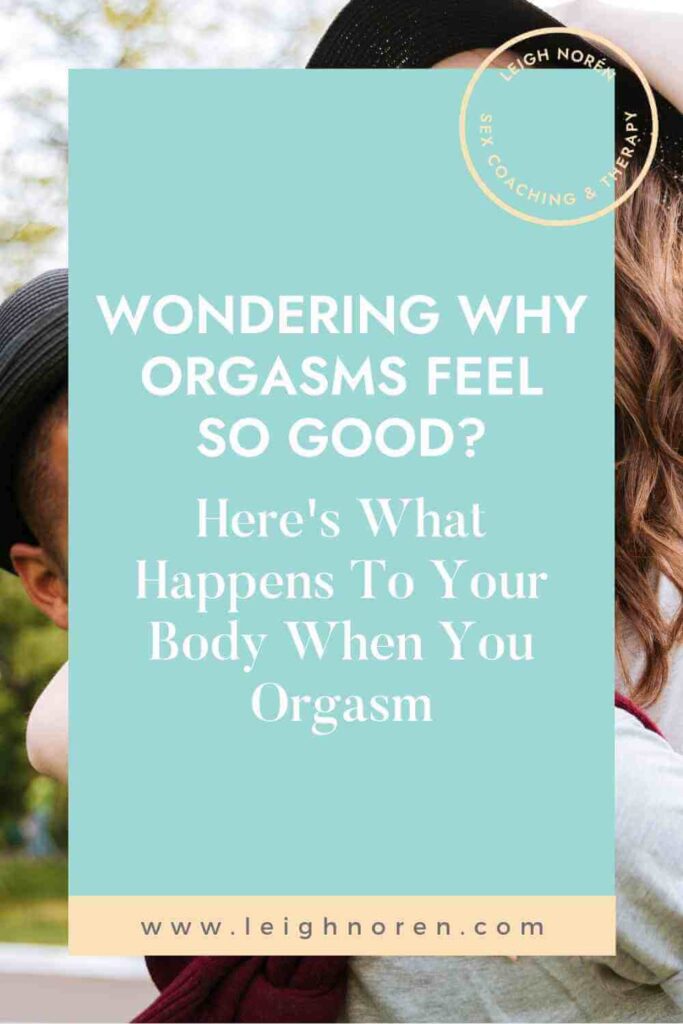 Wondering Why Orgasms Feel So Good? Here's What Happens To Your Body When You Orgasm