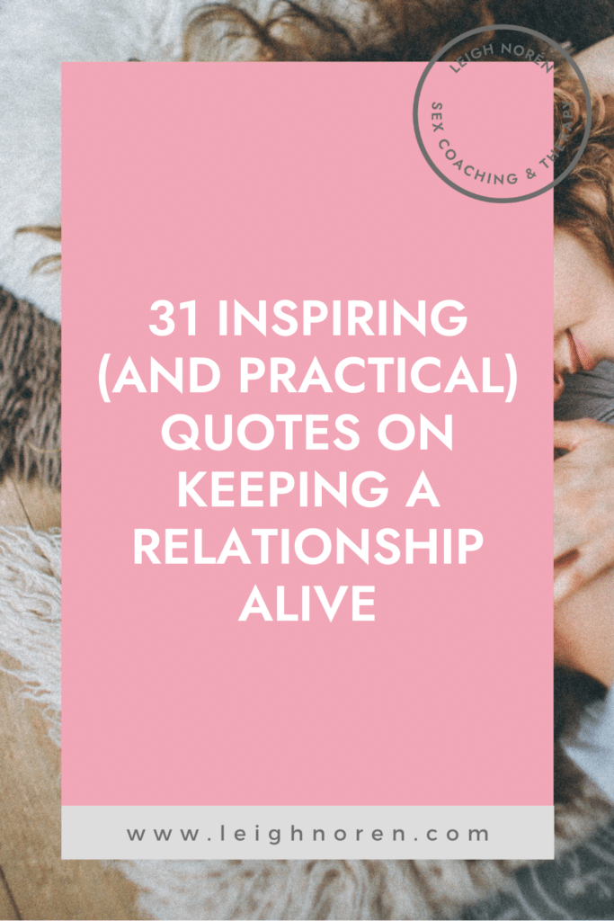 31 Inspiring (And Practical) Quotes On Keeping A Relationship Alive