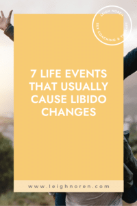7 Life Events That Usually Cause Libido Changes | Leigh Norén