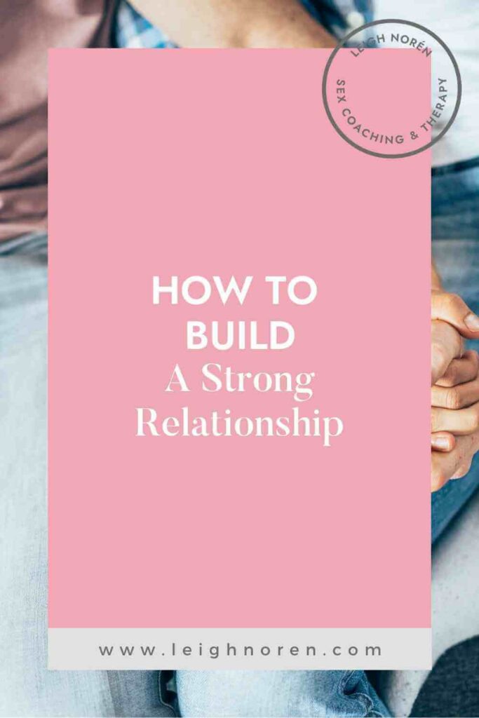 How to Build a Strong Relationship | Relationship Advice
