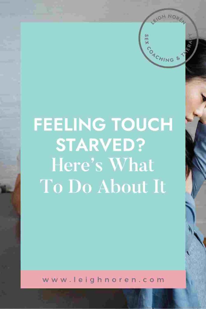 Feeling Touch Starved? Here’s What To Do About It | Leigh Norén